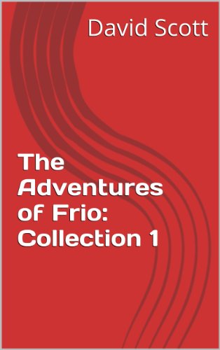 The Adventures of Frio: Collection 1 - Kindle edition by Scott, David ...