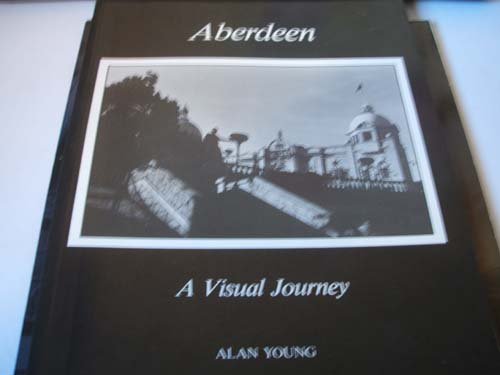 Aberdeen - A Visual Journey: Definitive Photographs of the Silver City ...