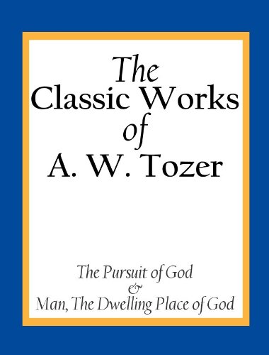 The Classic Works of A. W. Tozer - Kindle edition by Tozer, A. W ...