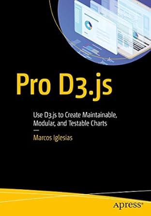 Pro D3.js: Use D3.js to Create Maintainable, Modular, and Testable ...