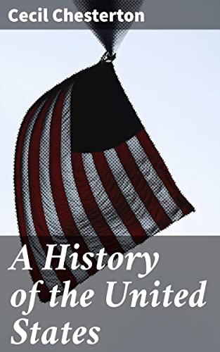 Amazon.com: A History of the United States eBook : Chesterton, Cecil ...