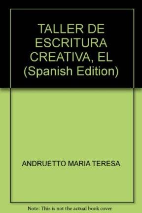 TALLER DE ESCRITURA CREATIVA, EL (Spanish Edition): ANDRUETTO ...