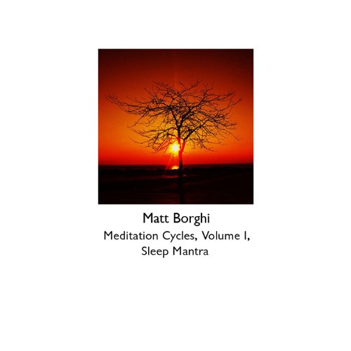 Play Meditation Cycles, Volume 1 - Sleep Mantra by Matt Borghi on ...