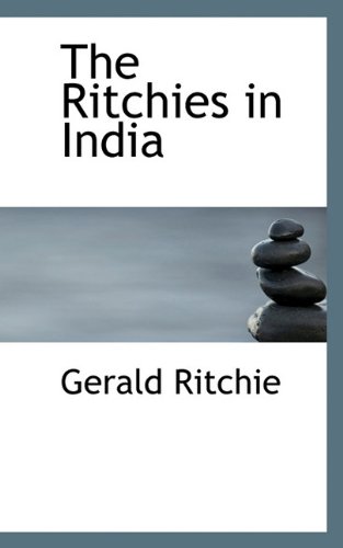 The Ritchies in India: Ritchie, Gerald: 9781117528885: Books - Amazon.ca