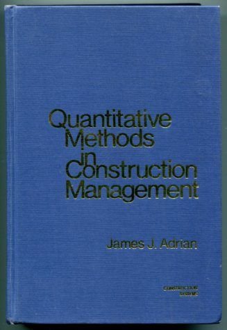 Quantitative Methods in Construction Management: Adrian, James J ...