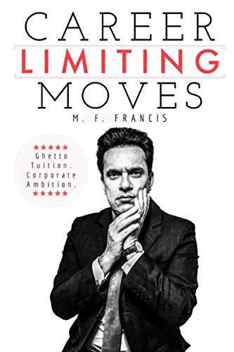 Career Limiting Moves: Ghetto Tuition. Corporate Ambition.: Francis, M ...