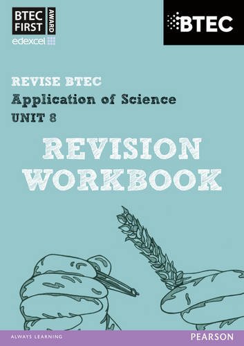 Revise BTEC: BTEC First Application of Science Unit 8 Revision Workbook ...
