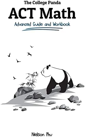 The College Panda's ACT Math: Advanced Guide and Workbook: Phu, Nielson ...