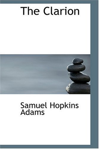 The Clarion: Adams, Samuel Hopkins: 9780554352404: Amazon.com: Books