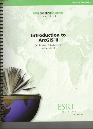 Introduction to ArcGIS II: for ArcView 8, ArcEditor 8, and ArcInfo 8 ...