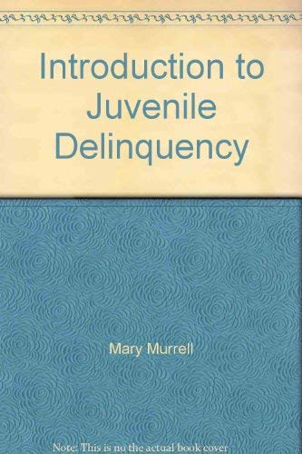 Introduction to Juvenile Delinquency: Mary Murrell, David Lester ...