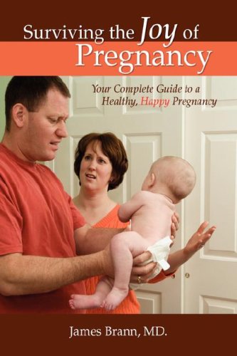 Surviving the Joy of Pregnancy: Brann, James, M.d.: 9781425732912 ...