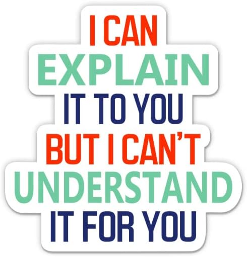 Amazon.com: I Can Explain It to You But I Can't Understand It for You ...