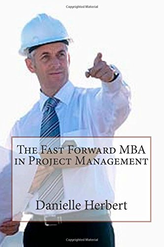 The Fast Forward MBA in Project Management: Herbert, Danielle B ...