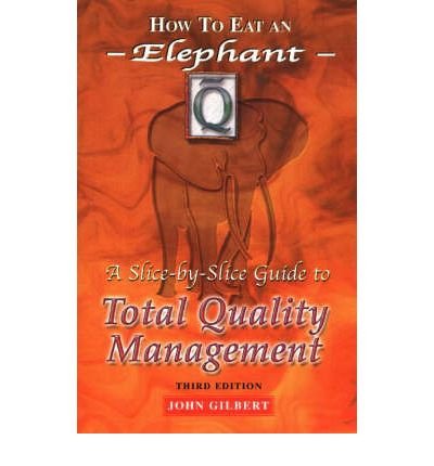 [(How to Eat an Elephant: A Slice-by-Slice Guide to Total Quality ...