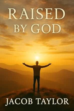 Amazon.com: Raised By God eBook : Taylor, Jacob , Taylor, Jacob: Kindle ...