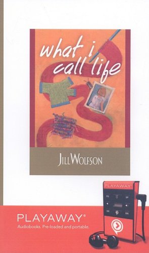 What I Call Life : Wolfson, Jill, Full Cast Family: Amazon.co.uk: CDs ...
