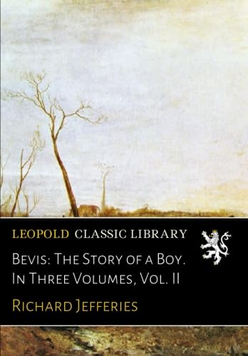 Bevis: The Story of a Boy. In Three Volumes, Vol. II: Jefferies ...