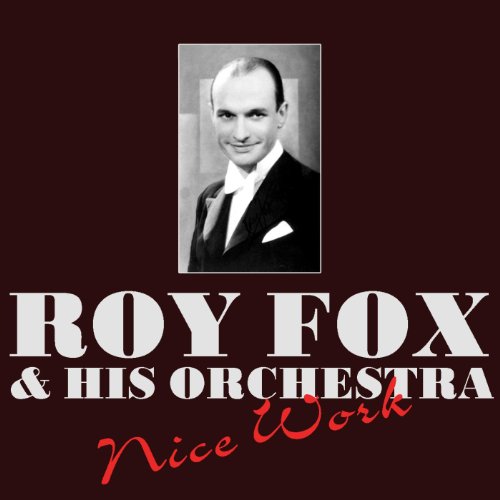 Amazon Music - Roy Fox & His OrchestraのNice Work [Explicit] - Amazon.co.jp
