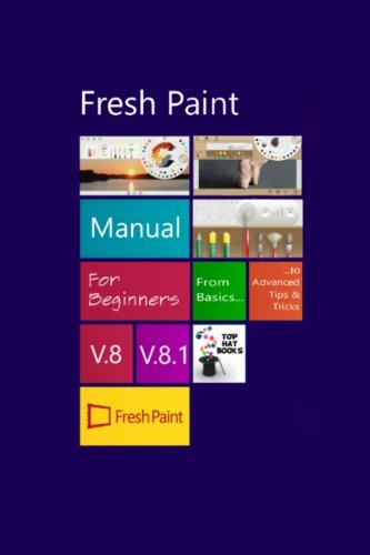 Fresh Paint Manual For Beginners: From Basics... To Advanced Tips ...