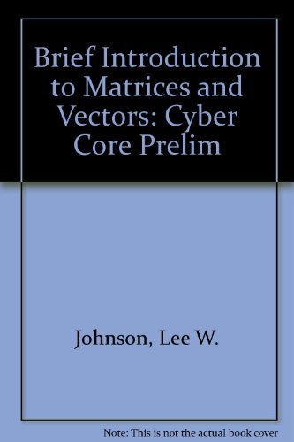 Brief Introduction to Matrices and Vectors: Cyber Core Prelim : Johnson ...