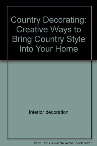Country Decorating: Creative Ways to Bring Country Style Into Your Home ...
