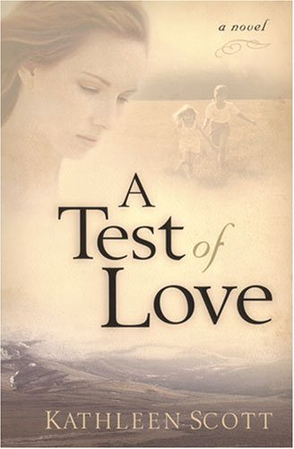 A Test of Love: A Novel: Scott, Kathleen: 9780825436642: Amazon.com: Books
