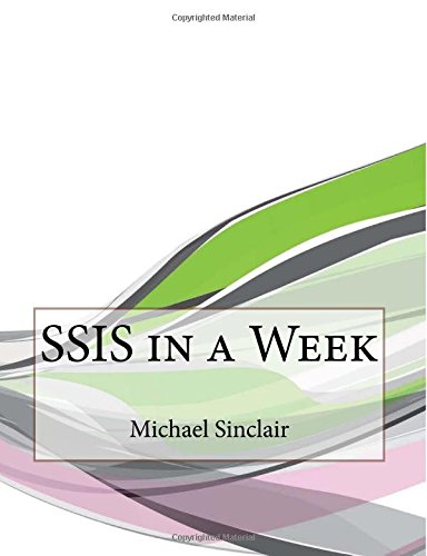 SSIS in a Week: Sinclair, Michael G, London College of Information ...