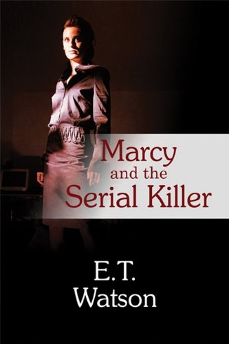Marcy and the Serial Killer: Watson, E. T.: 9781448974351: Amazon.com ...