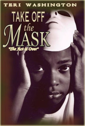 Take off the Mask: Teri Washington: 9780974656700: Amazon.com: Books