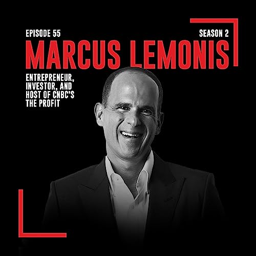 55. Marcus Lemonis — The Three Keys to Business: People, Process, and ...