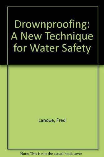 Drownproofing: A New Technique for Water Safety: Lauoue, Fred ...