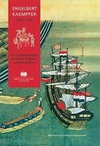 Engelbert Kaempfer (1651-1716): Ein Gelehrtenleben Zwischen Tradition ...