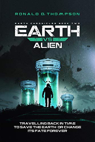 Earth Vs. Alien (Earth Chronicles Book 2) eBook : Thompson, Ronald D ...