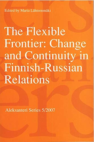 Buy The Flexible Frontier: Change and Continuity in Finnish-Russian ...