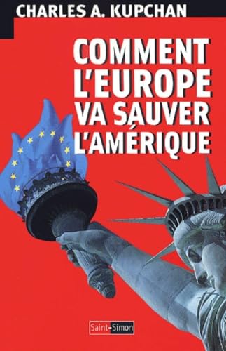 Amazon.fr - Comment l'Europe va sauver l'Amérique - Kupchan, Charles A ...