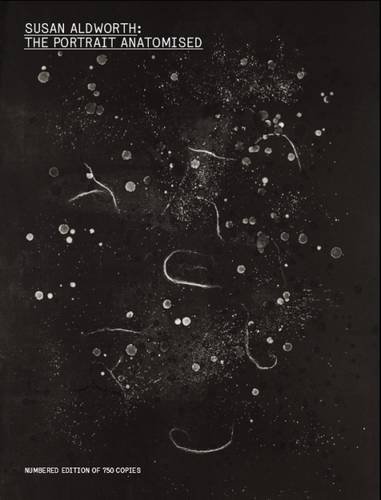 Susan Aldworth: The Portrait Anatomised : Aldworth, Susan, Saunders ...