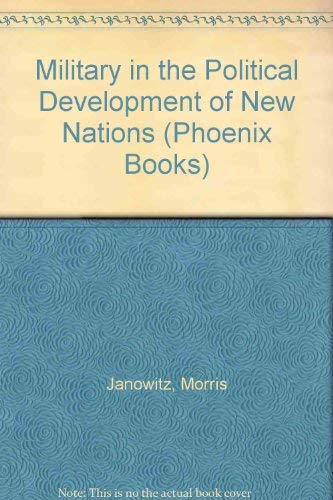 Military In the Political Development: Janowitz, Morris: 9780226393148 ...