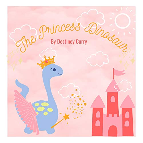 The Dinosaur Princess eBook : Curry, Destiney : Amazon.ca: Kindle Store