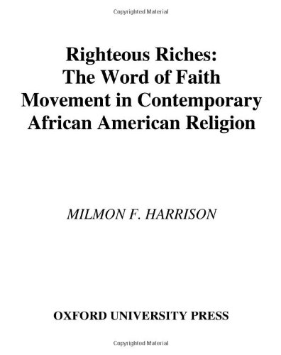 Righteous Riches: The Word of Faith Movement in Contemporary African ...