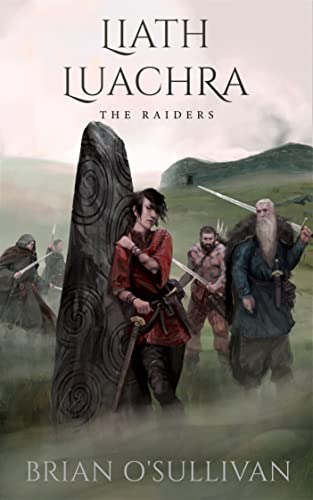 Liath Luachra: The Raiders (The Irish Woman Warrior Series) eBook : O ...