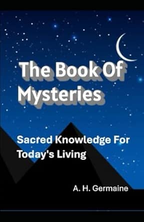 The Book Of Mysteries: Sacred Knowledge For Today's Living: Germaine, A ...