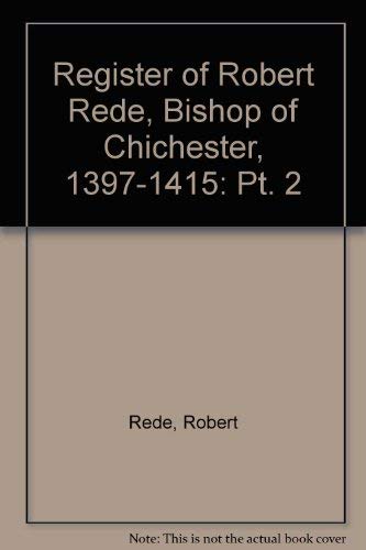 Register of Robert Rede, Bishop of Chichester, 1397-1415: Pt. 2: Robert ...
