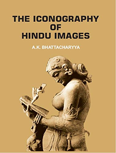 THE ICONOGRAPHY OF HINDU IMAGES : A.K. Bhattacharyya: Amazon.in: Books