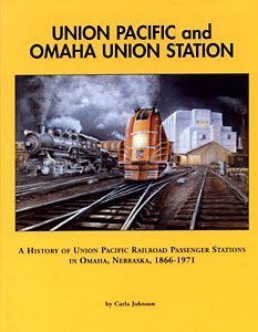 Union Pacific and Omaha Union Station: Johnson, Carla: 9780934904445 ...