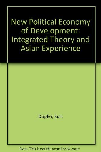 New Political Economy of Development: Integrated Theory and Asian ...