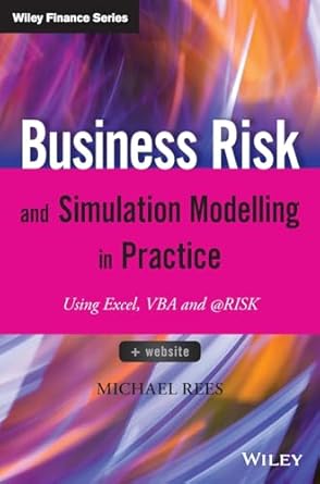 Business Risk and Simulation Modelling in Practice: Using Excel, VBA and @RISK (The Wiley ...