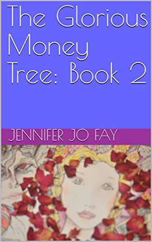 The Glorious Money Tree: Book 2 eBook : Fay, Jennifer Jo: Amazon.in ...