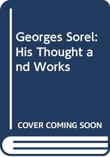 Georges Sorel: His Thought and Works (World's greatest socialist ...