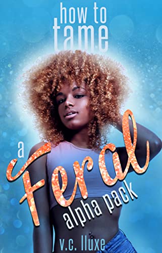 Amazon.com: How to Tame a Feral Alpha Pack: a reverse harem omegaverse romance eBook : Lluxe, V ...